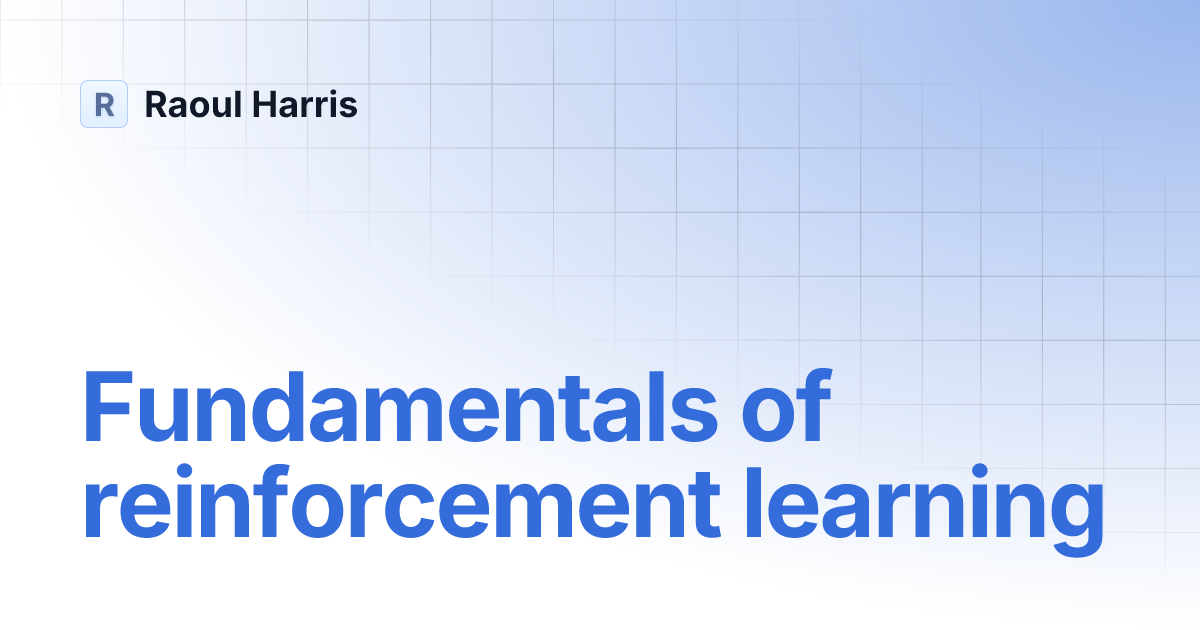 Fundamentals of reinforcement learning | Raoul Harris