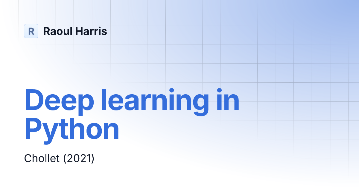 Deep learning in Python | Raoul Harris
