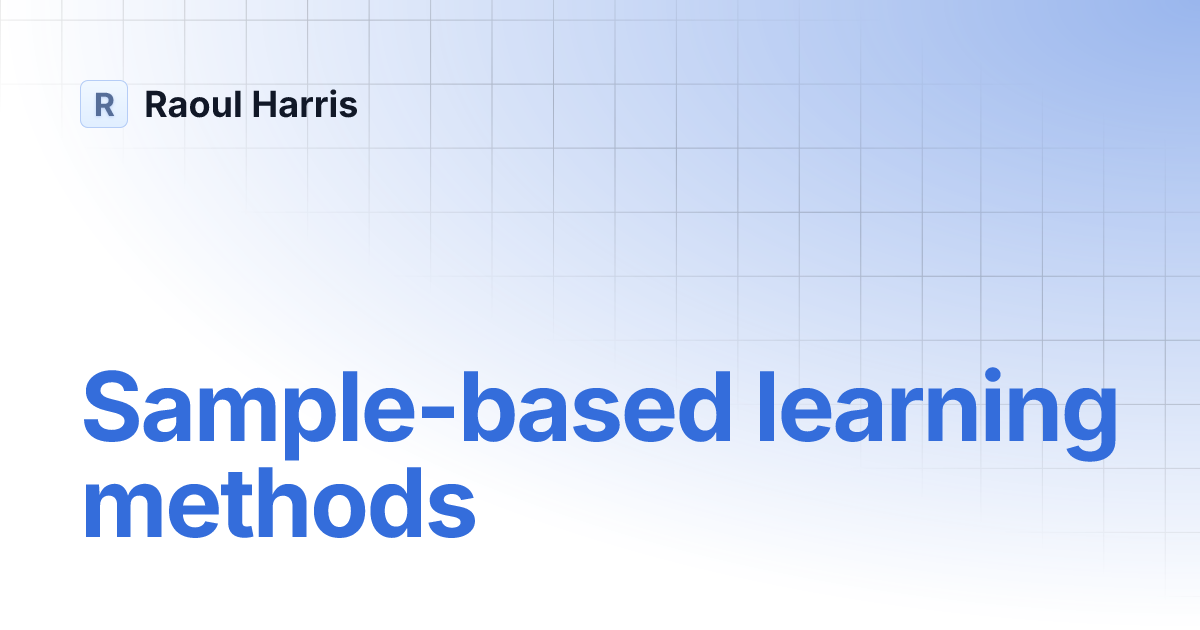 Sample-based learning methods | Raoul Harris