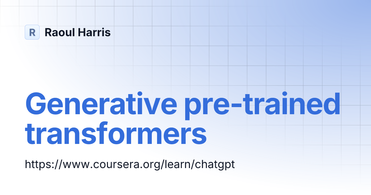 Generative pre-trained transformers | Raoul Harris